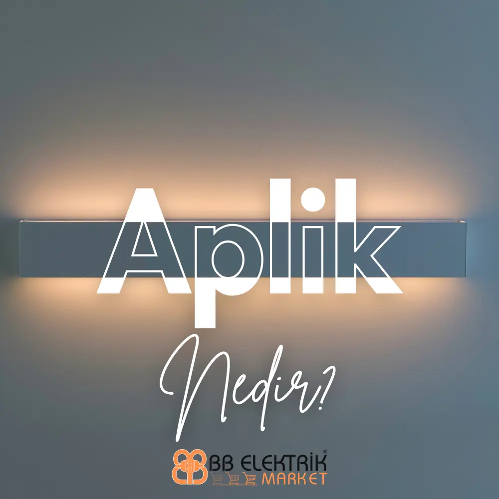 Aplik Nedir? İç ve Dış Mekân Aydınlatmasında Şıklık ve İşlevsellik